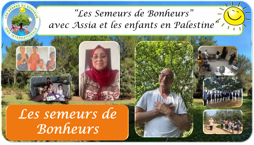 “Les Semeurs de Bonheurs” avec Assia et les enfants en Palestine” - Les ...